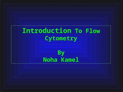 PPT Introduction To Flow Cytometry By Noha Kamel Flow Cytometry Is A