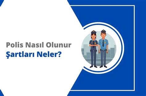 Polis Nasıl Olunur Şartları Neler Kamu İşkur Özel Personel Alım