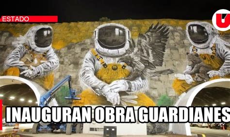 Develan obra Guardianes sobre el túnel de la Loma Larga Periódico