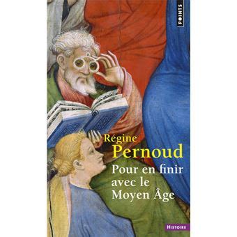 Pour en finir avec le Moyen Âge Réédition broché Régine Pernoud