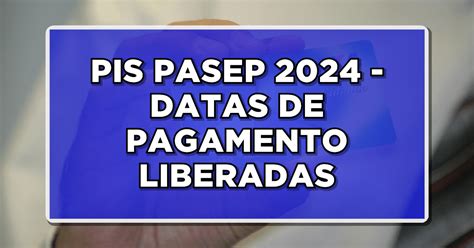 PIS PASEP 2024 Guia Completo sobre Mudanças Qualificação e Valores do