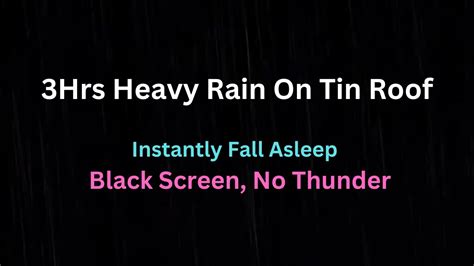 Heavy Rain On Tin Roof No Thunder Dark Screen Heavy Rain Sounds For