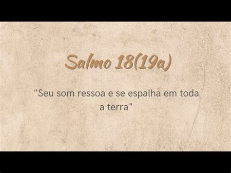 Salmo 18 19a Seu Som Ressoa E Se Espalha Em Toda A Terra YouTube