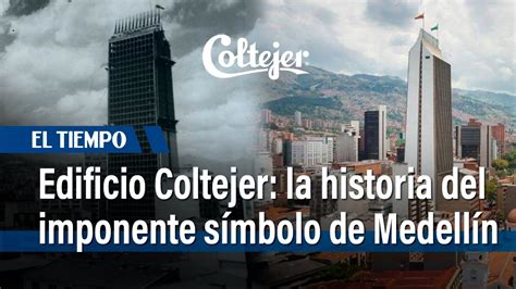Edificio Coltejer la historia del imponente símbolo de Medellín El