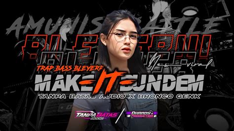 DJ PARTY BLEYER MAKE IT BUNDEM AMUNISI VIRAL CEK SOUND TANPA BATAS