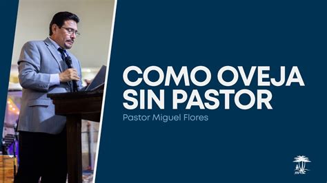 Como oveja sin pastor Pastor Miguel Flores Números 27 16 17 18