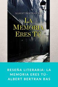 Reseña literaria La memoria eres tú Albert Bertran Bas Munduky
