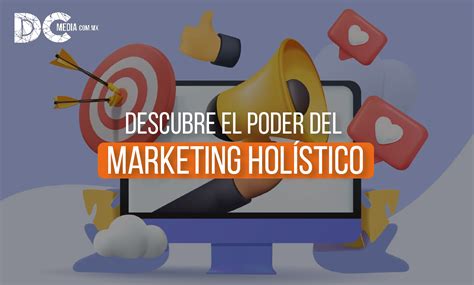 DCMedia Descubre el Poder del Marketing Holístico