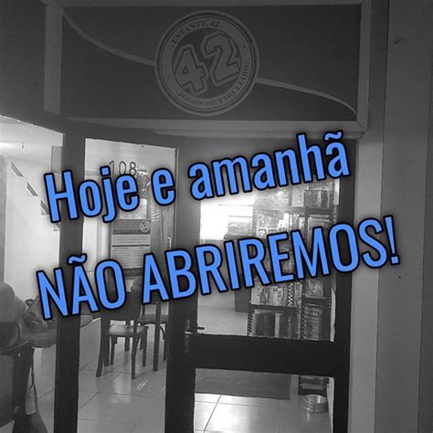 Hoje e amanhã 19 e 20 de novembro NÃO abriremos Estamos de volta
