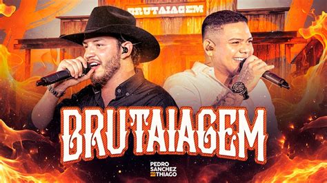 Pedro Sanchez E Thiago Brutaiagem V Deo Oficial Youtube