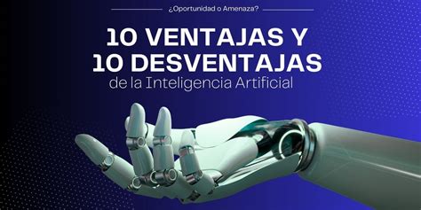 ᐅ 10 Ventajas y 10 Desventajas de la Inteligencia Artificial