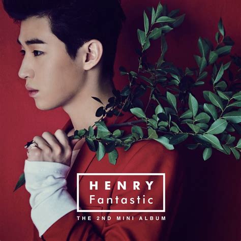 Henry Lau The 2nd Mini Album Fantastic Lyrics And Tracklist Genius