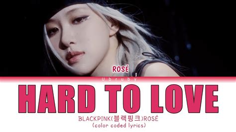 Blackpink Ros Hard To Love Lyrics Hard To Love Color Coded