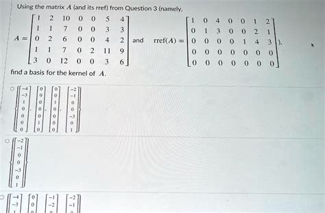 solved using the matrix a and its rref from question 3 namely 10 3 and rref a find a basis