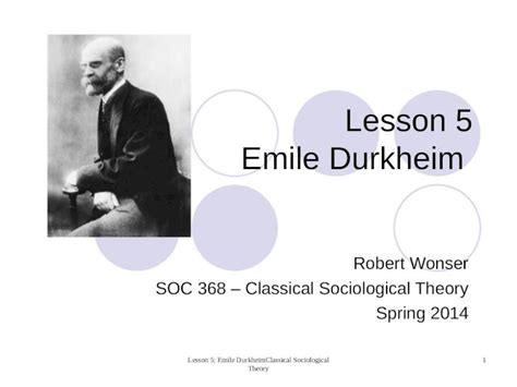 PPT Lesson 5 Emile Durkheim Robert Wonser SOC 368 Classical