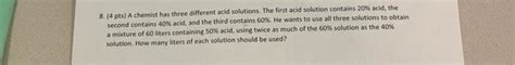 Solved 8 4 Pts A Chemist Has Three Different Acid Chegg