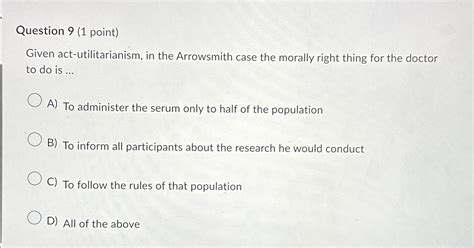 Solved Question Point Given Act Utilitarianism In The Chegg