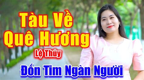 Tàu Về Quê Hương Giọng Ca Ngọt Ngào Đốn Tim Ngàn Người Nghe Lệ Thủy
