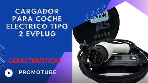 CARGADOR COCHE ELECTRICO TIPO 2 EVPLUG CARGA SEGURA Y RAPIDA