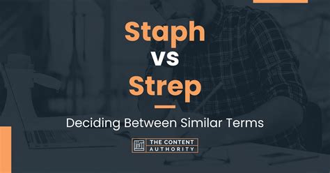 Staph Vs Strep Deciding Between Similar Terms
