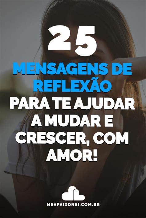 Mensagens De Reflex O Para Te Ajudar A Mudar E Crescer Amor