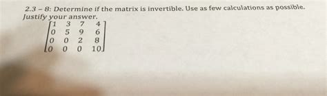 solved determine if the matrix is invertible use as few