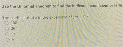 solved use the binomial theorem to find the indicated