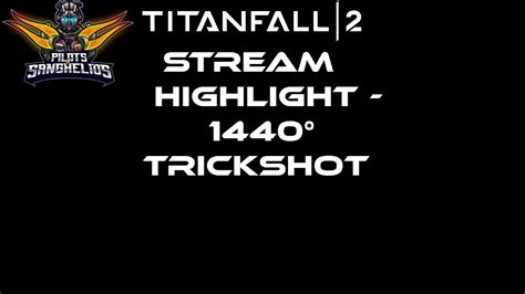 Titanfall 2 Stream Highlight 1440 Grad Trickshot YouTube
