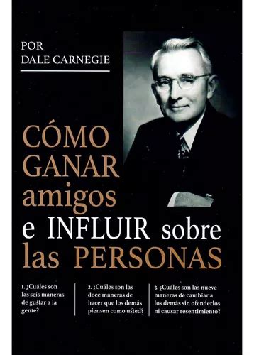 Cómo Ganar Amigos E Influir Sobre Las Personas Dale Carnegie De Dale