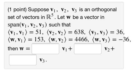 1 point suppose v1 v2 v3 is an orthogonal set of … solvedlib