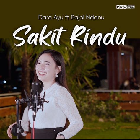 Sakit Rindu Feat Bajol Ndanu Youtube Music