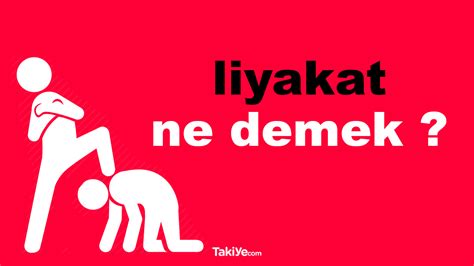 Liyakat Ne Demek Liyakat Nedir TDK Anlamı Takiye