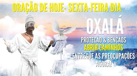 SEXTA FEIRA DIA DE OXALÁ ORAÇÃO FORTE para ABRIR CAMINHOS reza DE