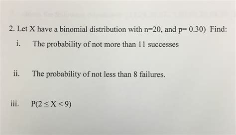 solved let x have a binomial distribution with n 20 and p