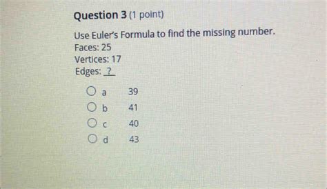 solved question 3 1 point use euler s formula to find the missing number faces 25 vertices