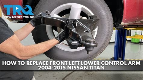 How To Replace Front Left Lower Control Arm 2004 2015 Nissan Titan