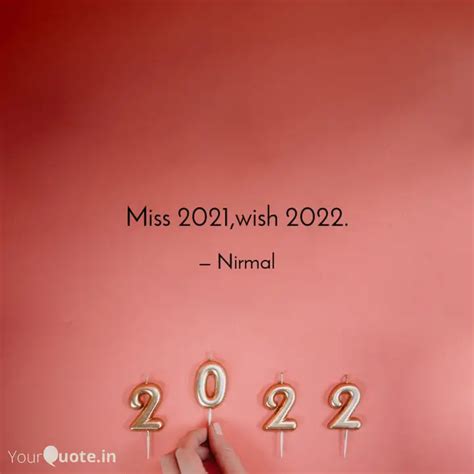 Miss 2021 Wish 2022 Quotes Writings By Nirmal Shukla YourQuote