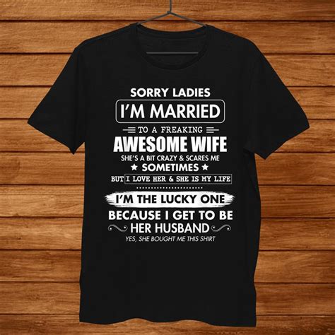 Sorry Ladies Im Married To A Freaking Awesome Wife Shirt Teeuni