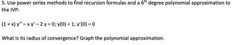 solved 5 use power series methods to find recursion