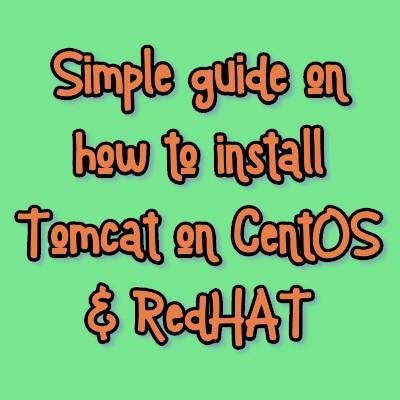 Simple Guide On How To Install TOMCAT On CentOS RHEL