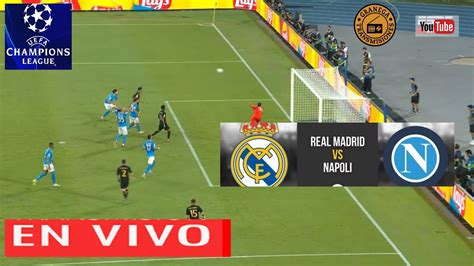 REAL MADRID VS NAPOLI EN VIVO POR GRANEGA CHAMPIONS LEAGUE FASE