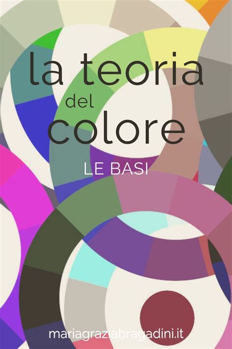 Le Basi Della Teoria Del Colore Teoria Del Colore Colori Teoria
