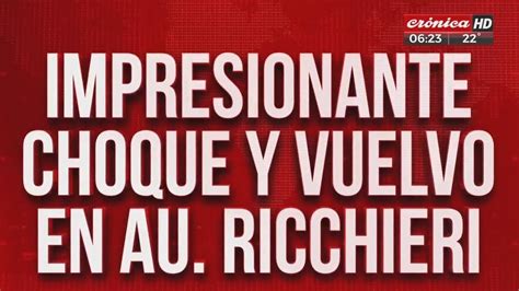 Impresionante Choque Y Vuelco En La Autopista Ricchieri YouTube
