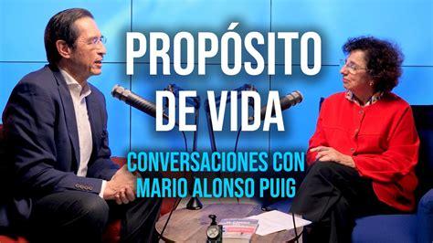 Cómo descubrir tu PROPÓSITO VITAL Conversaciones con Mario Alonso
