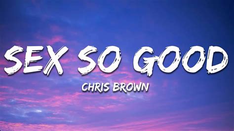 Chris Brown Sex So Good Lyrics Youtube