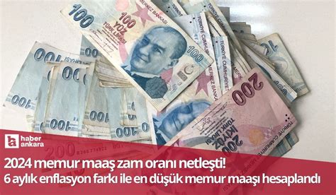 2024 memur maaş zam oranı netleşti 6 aylık enflasyon farkı ile en
