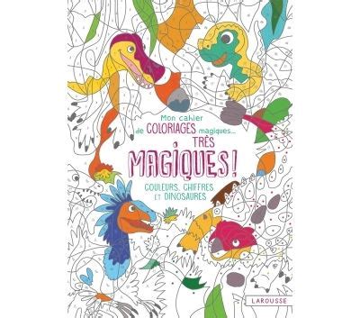Mon cahier de coloriages magiques très magiques Couleurs Chiffres et