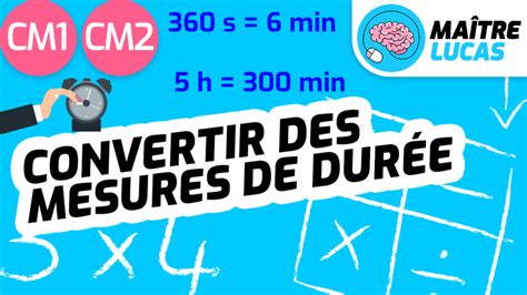 Convertir des mesures de durées pour CM1 CM2 Maître Lucas