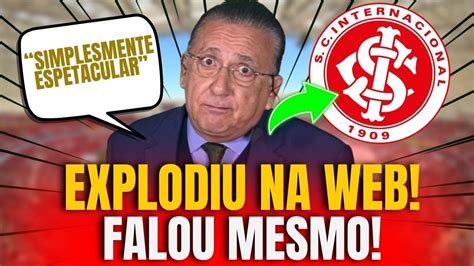 Minha Nossa Senhora Olha O Que Galv O Bueno Falou Do Inter Ltimas