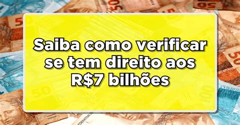 Dinheiro esquecido saiba se tem direito aos R 7 bilhões
